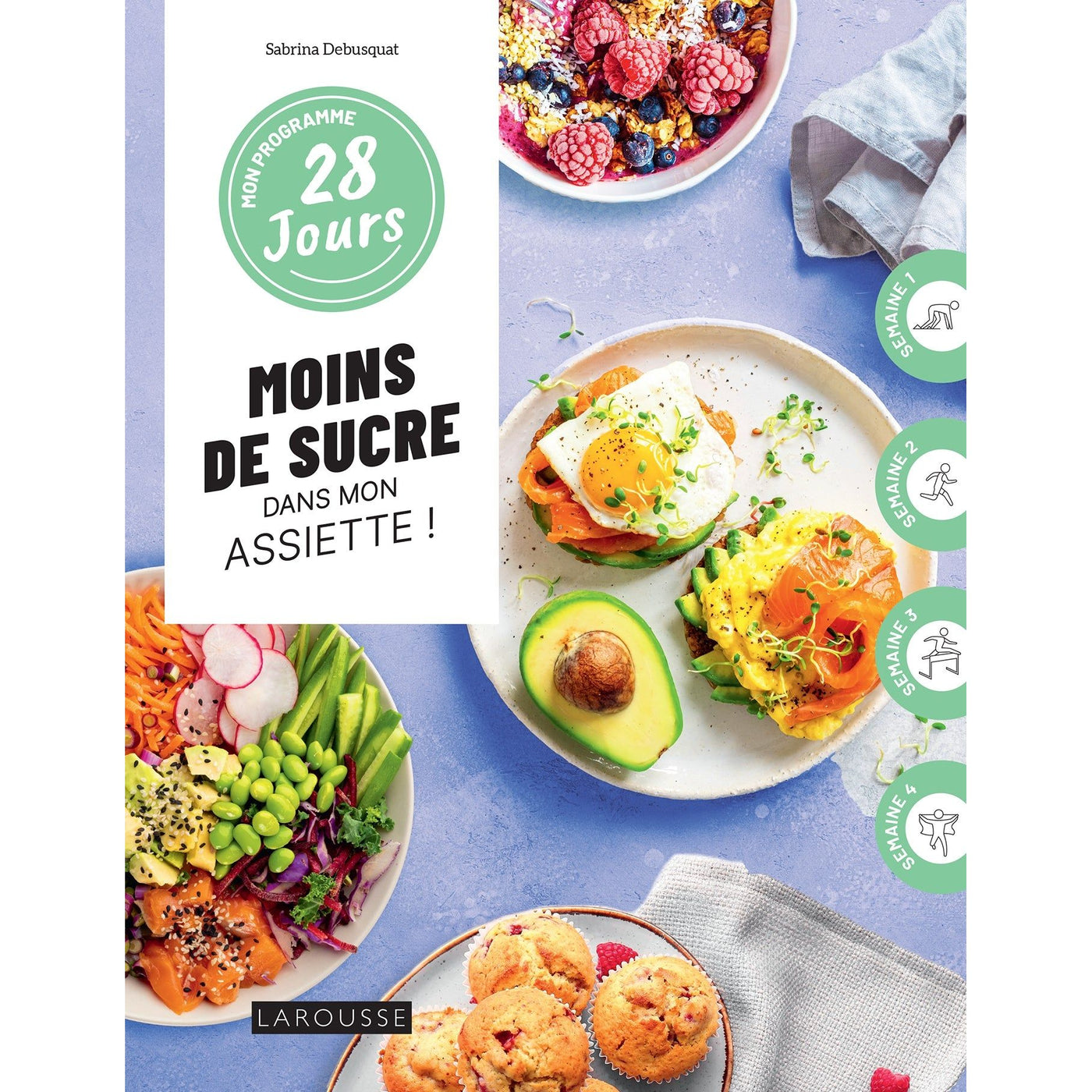 Mon programme 28 jours : Moins de sucre dans mon assiette ! - Larousse Ed.