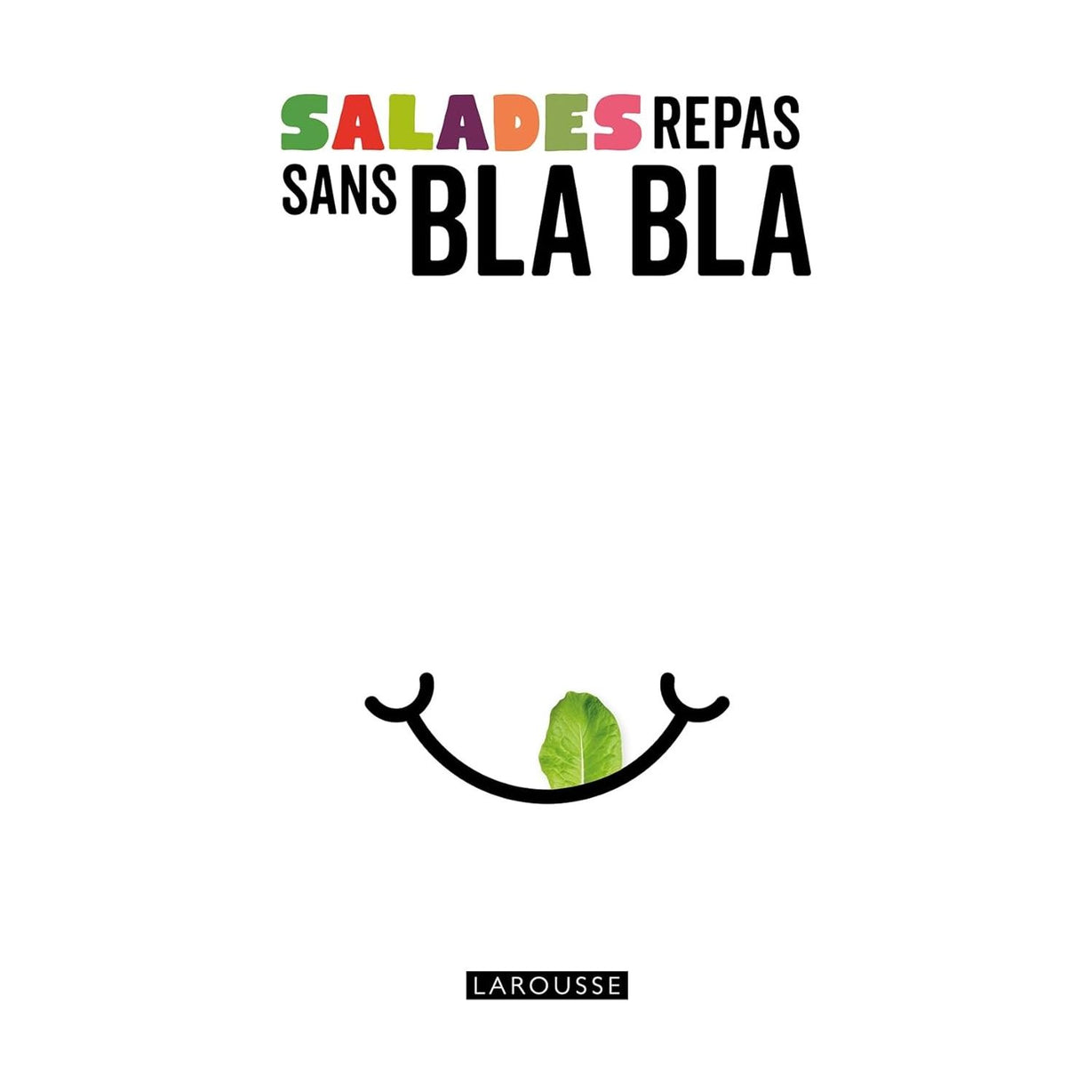 Salades repas sans bla bla - Larousse Ed. - La Guilde Culinaire