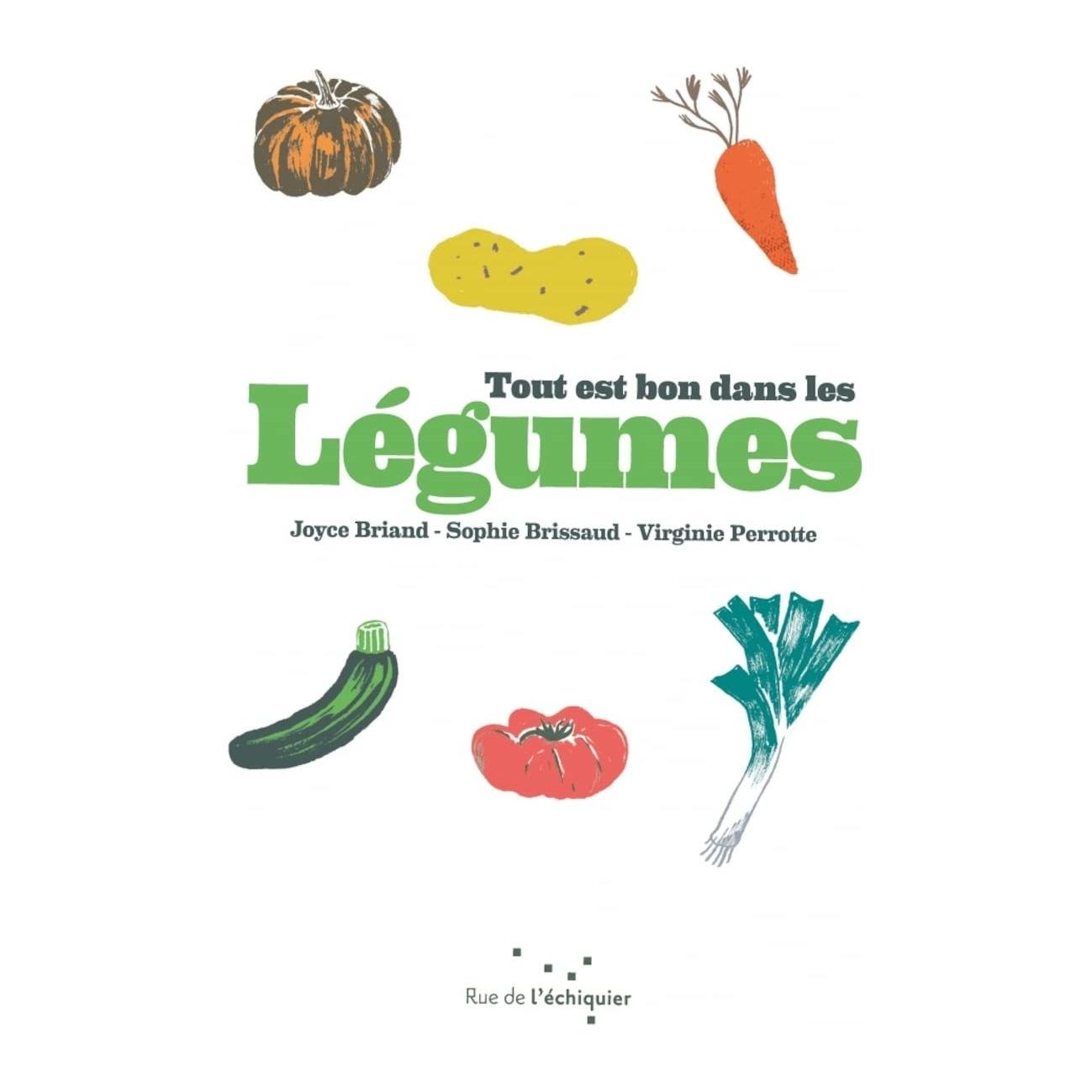 Tout est bon dans les légumes - Rue de l'échiquier Ed.